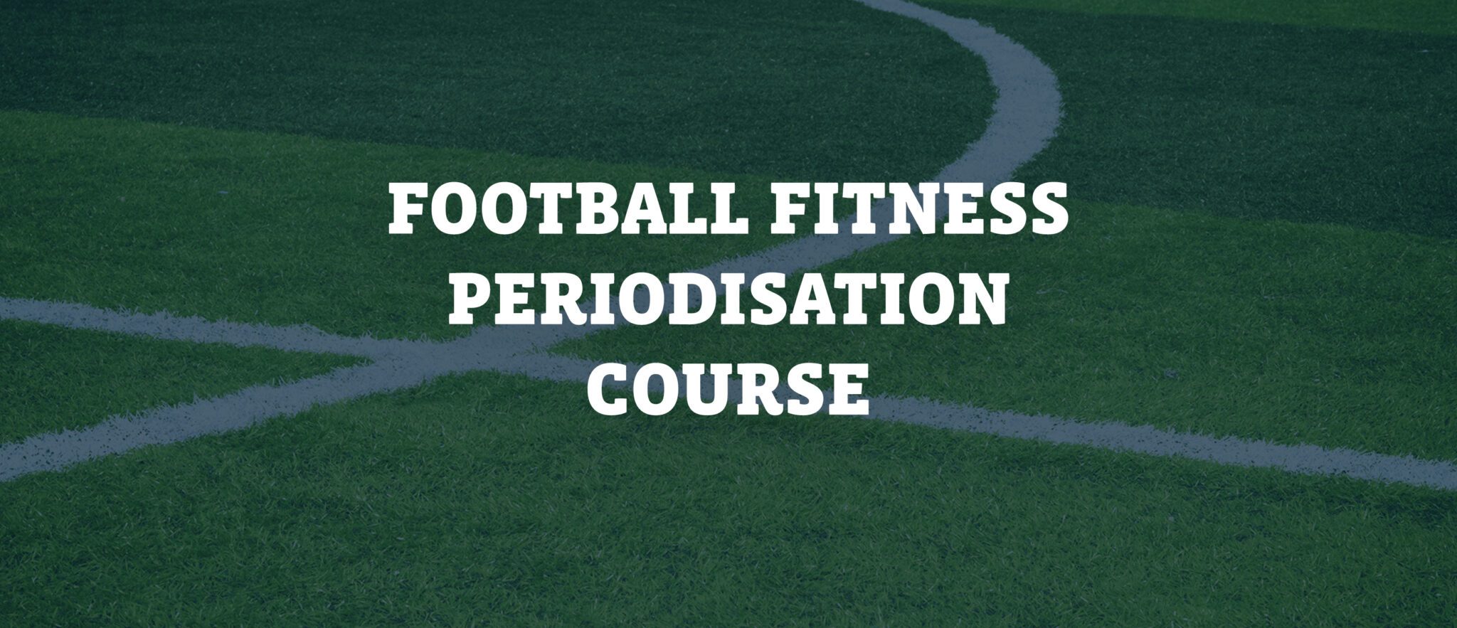 Football Fitness Periodisation Course – fcevolution